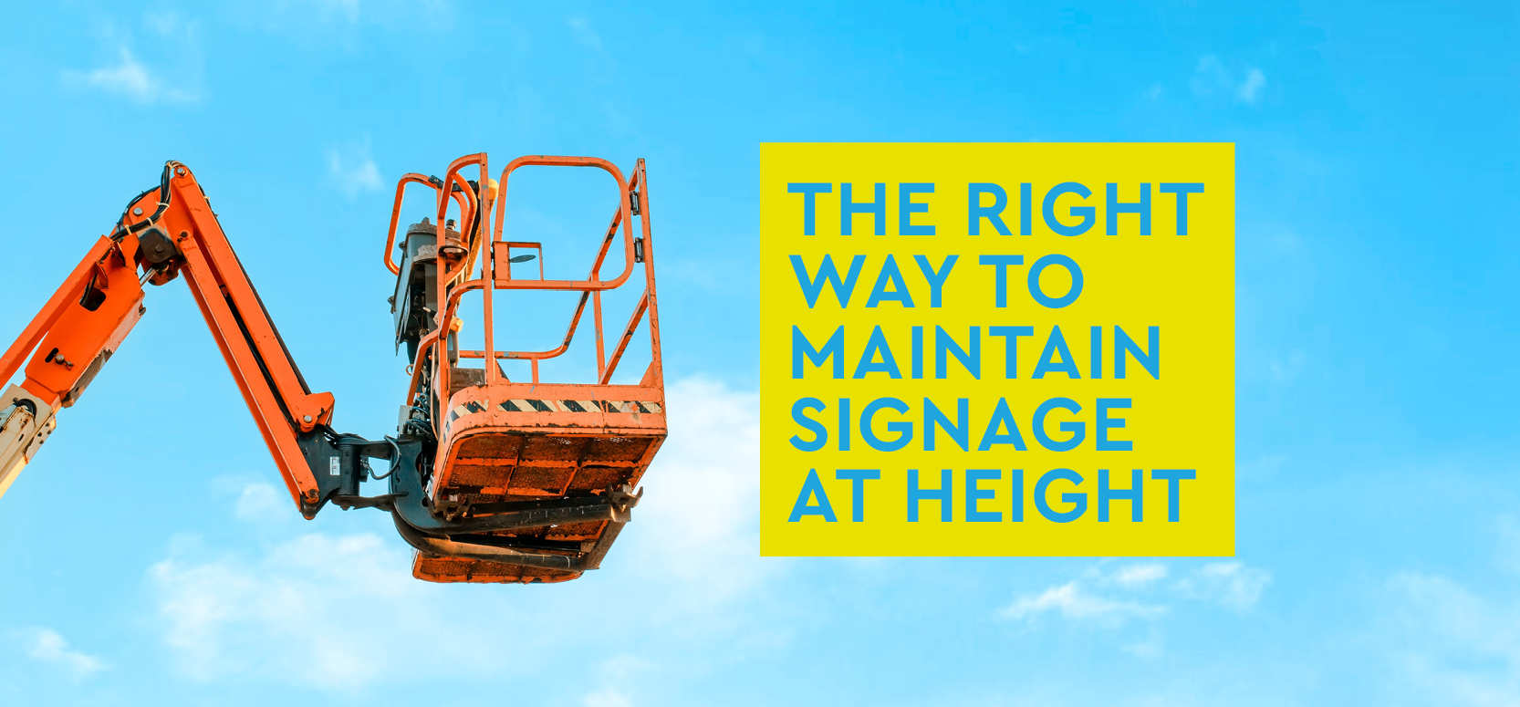 The Right Way To Maintain Signage At Height - Cygnia Maintenance
